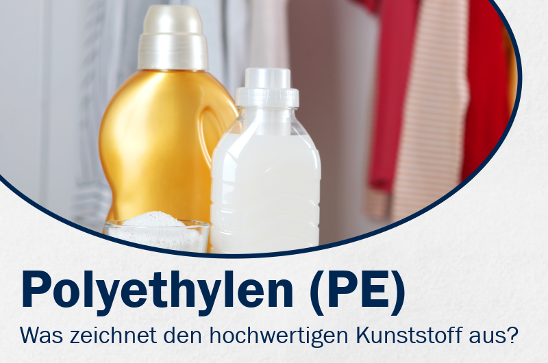 Polyethylen (PE): meistgenutzter Kunststoff